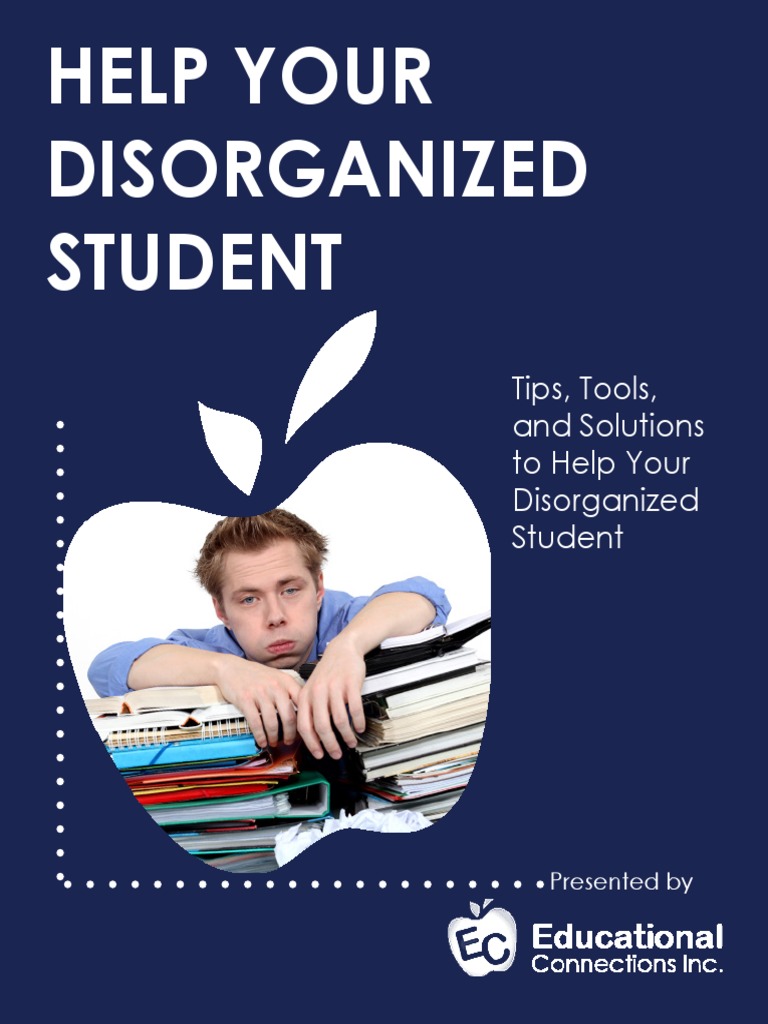 Tips, Tools, and Solutions To Help Your Disorganized Student | PDF ...