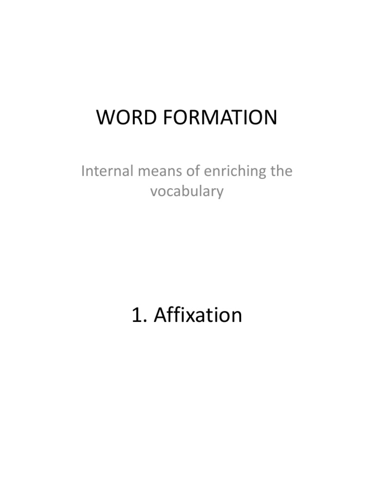 Word Formation: Internal Means of Enriching The Vocabulary | PDF ...