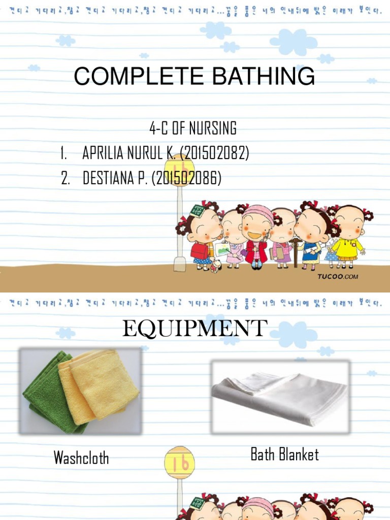 Complete Bathing: 4-C of Nursing 1. APRILIA NURUL K. (201502082) 2 ...