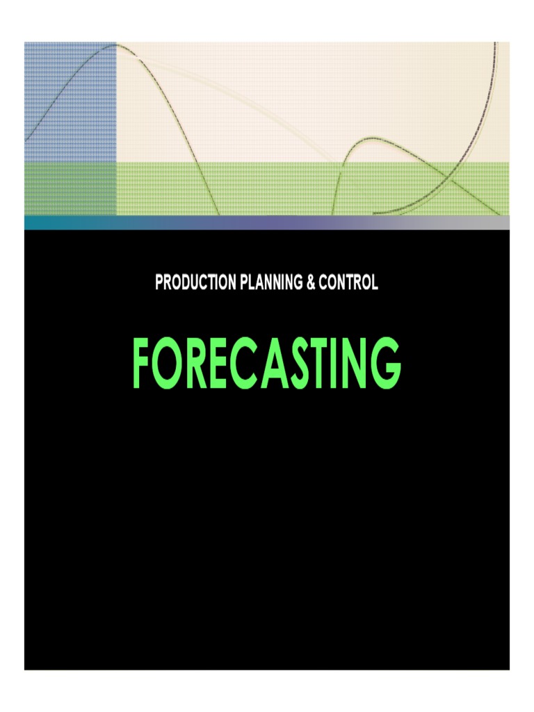 Forecasting Forecasting Forecasting Forecasting: Production Planning ...