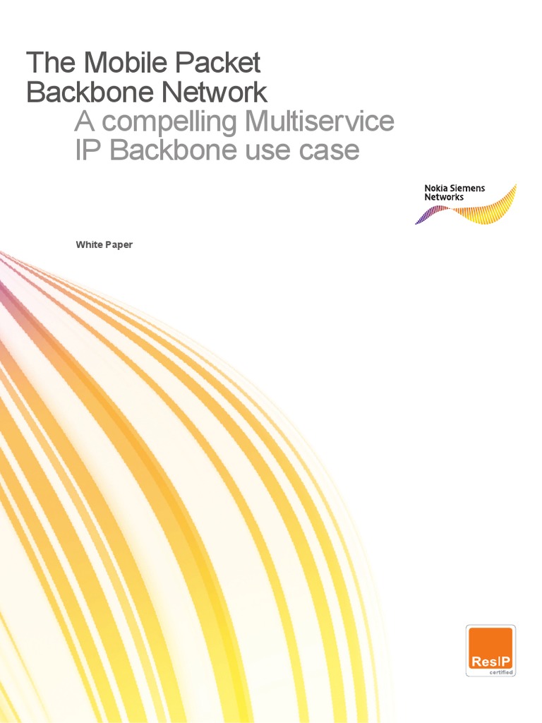 ResIP White Paper The Mobile Packet Backbone Network A Compelling Multiservice IP Backbone ...