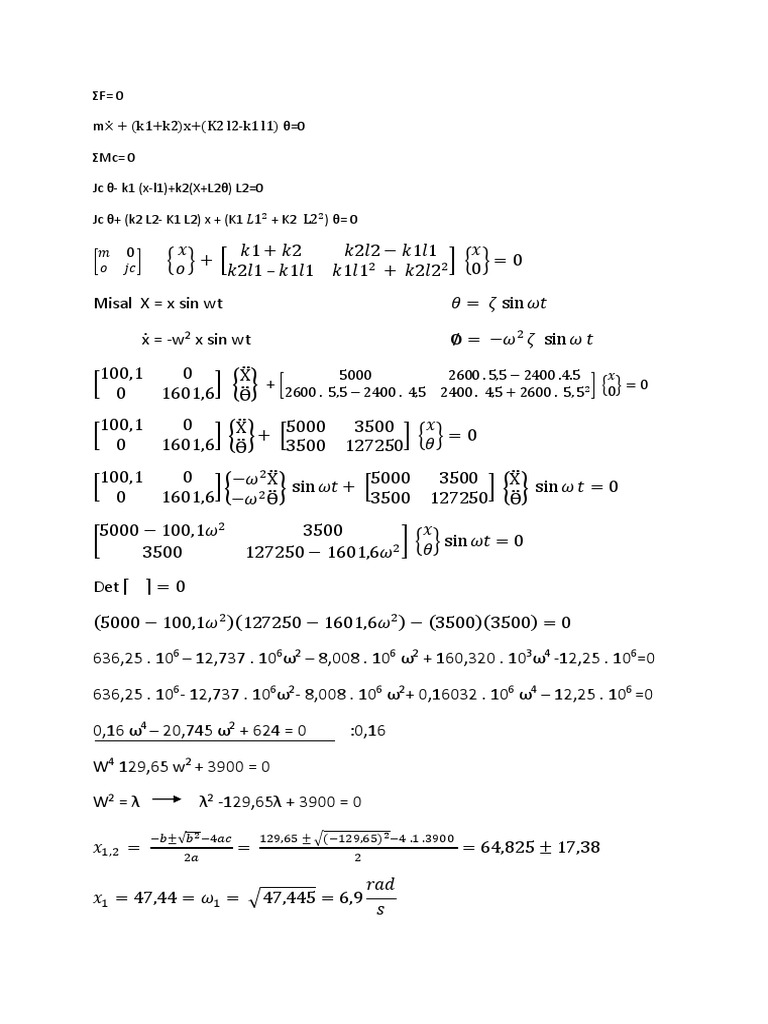 Σf= 0 M⨰ + (K1+K2) X+ (K2 L2-K1 L1) Θ=0 Σmc= 0 Jc Θ-K1 (X-L1) +K2 (X+L2Θ) L2=0 Jc Θ+ (K2 L2- K1 ...