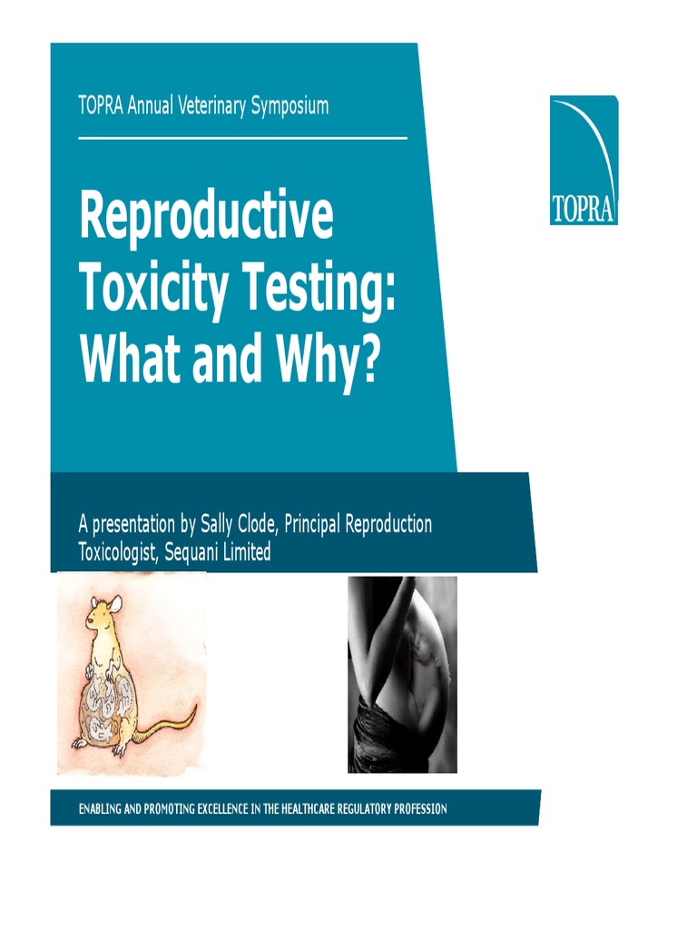 Reproductive Toxicity Testing: What and Why?: TOPRA Annual Veterinary ...