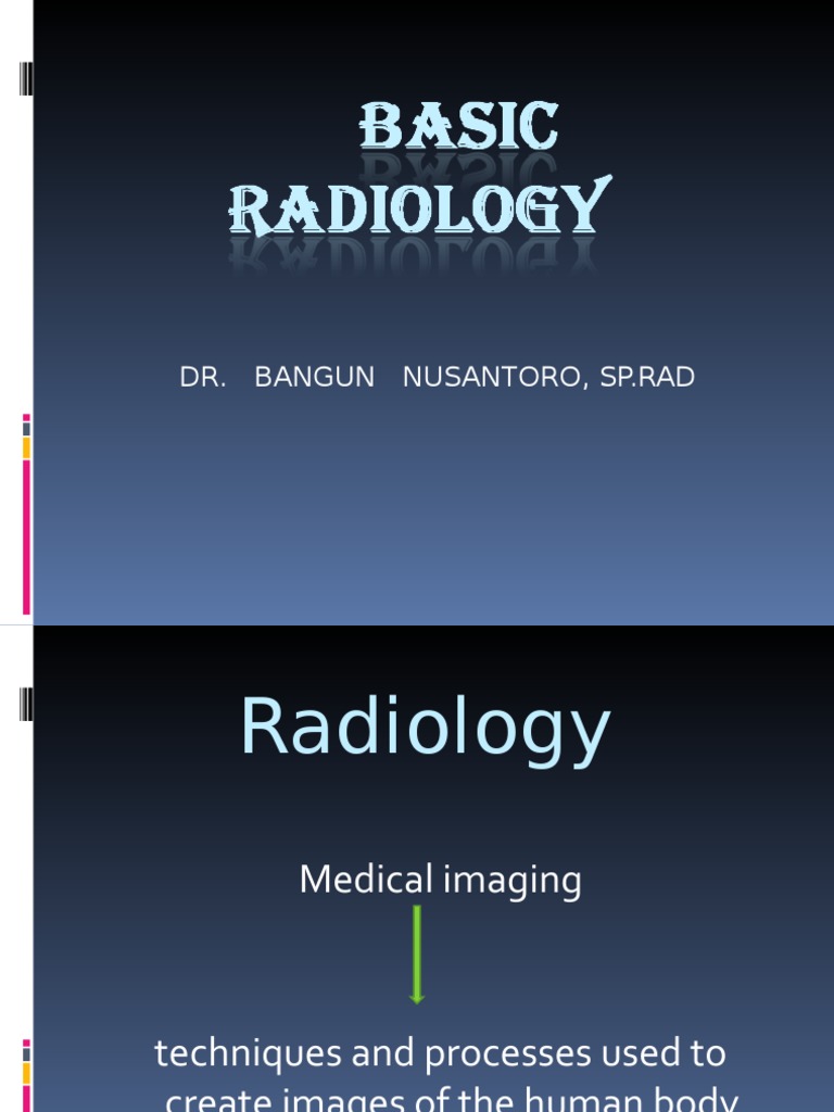 Basic Radiology | PDF | Radiography | X Ray