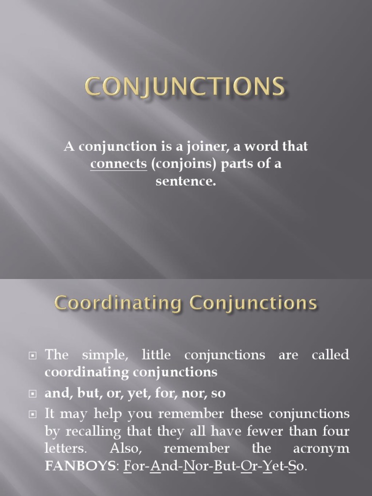 A Conjunction Is A Joiner, A Word That Connects (Conjoins) Parts of A ...