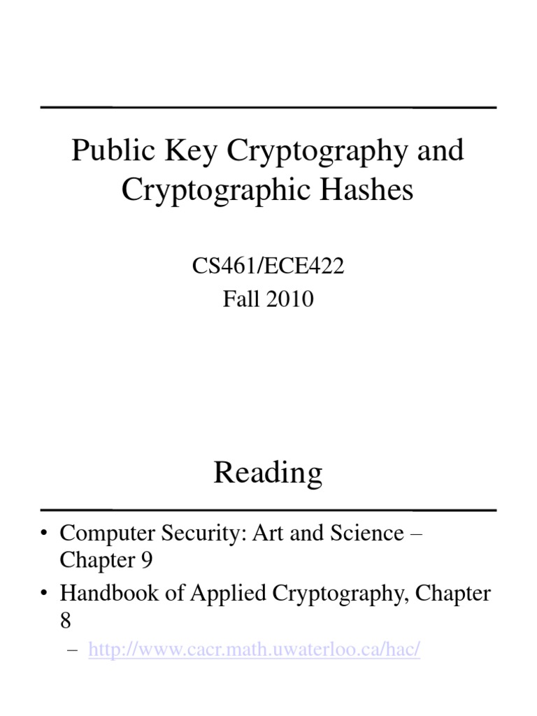 Public Key Cryptography and Cryptographic Hashes: CS461/ECE422 Fall ...