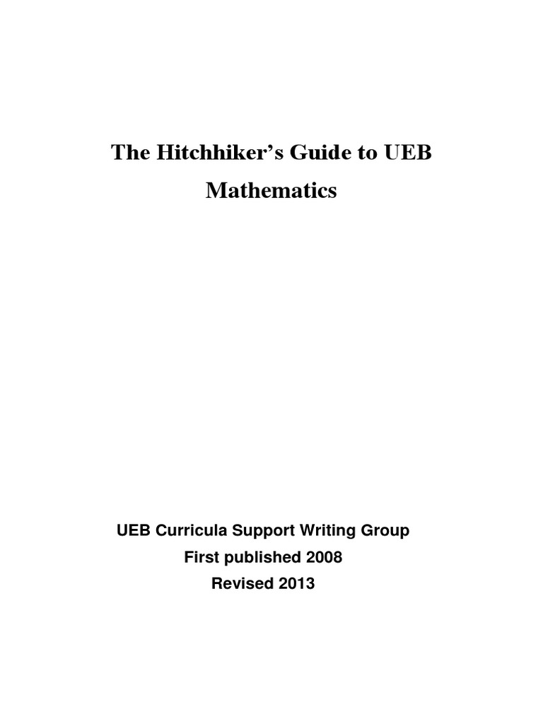 The Hitchhiker's Guide To UEB Mathematics: UEB Curricula Support ...
