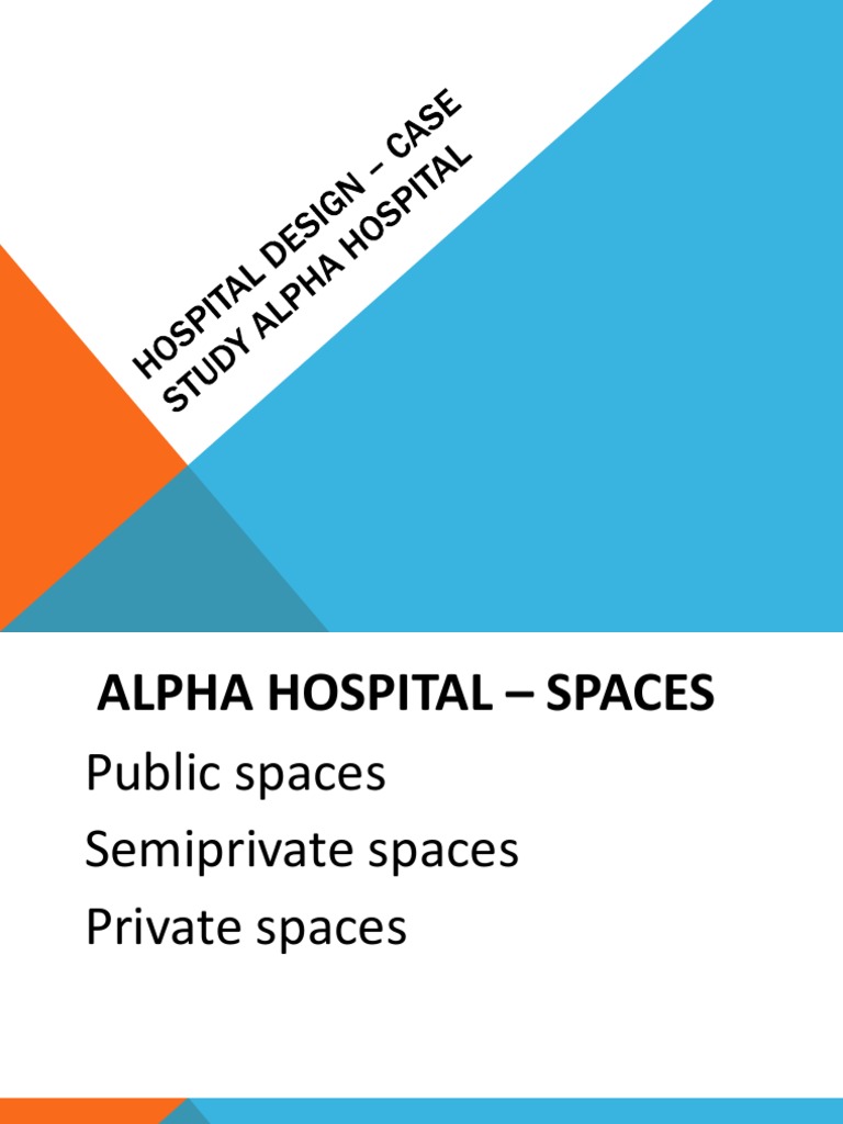 Hospital Design - Case Study Alpha Hospital | PDF