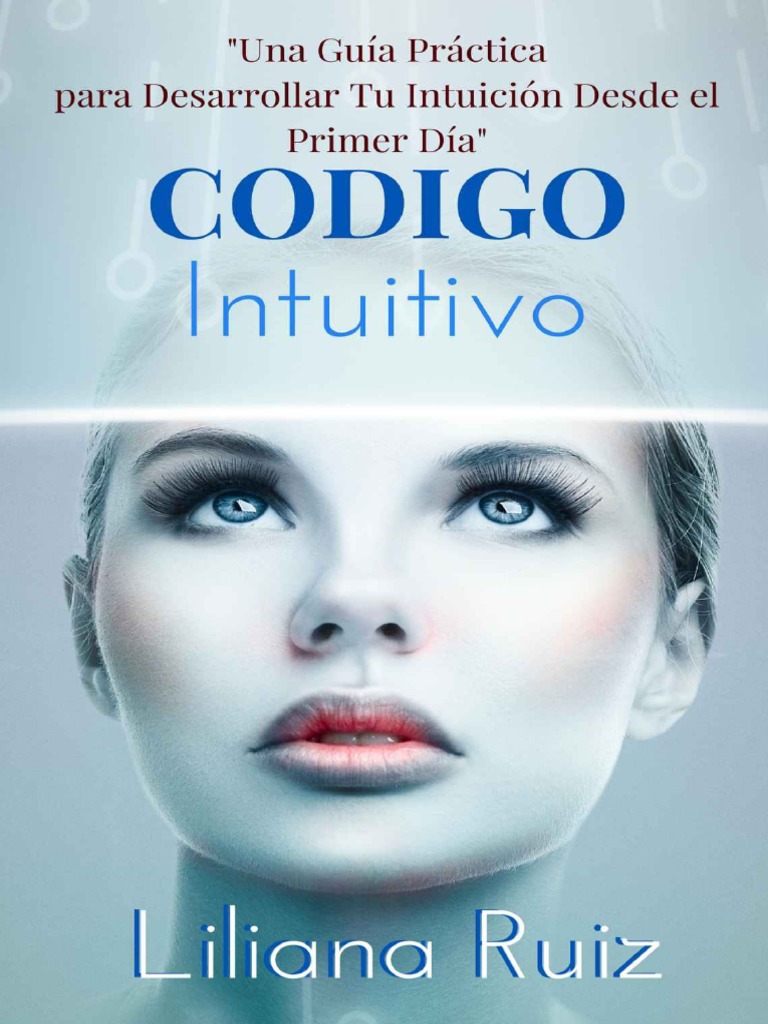 Codigo Intuitivo Una Guía Práctica para Desarrollar Tu Intuición Desde ... Codigo Intuitivo Una Guía Práctica para Desarrollar Tu Intuición Desde ...