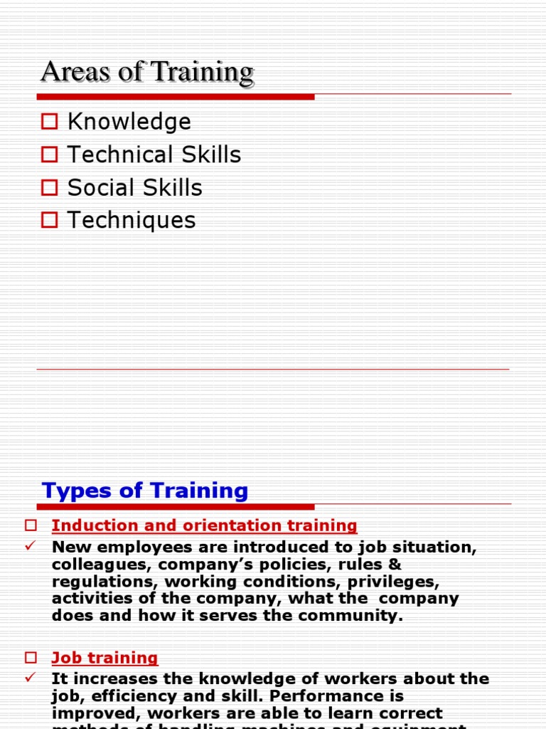 Areas of Training: Knowledge Technical Skills Social Skills Techniques ...