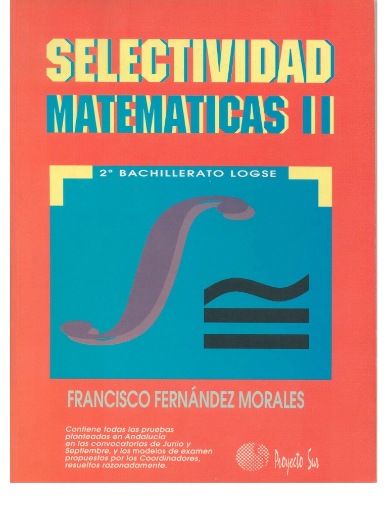 Examenes Selectividad Resueltos MATEMARTICAS FRANCISCO FERNÁNDEZ MORALES LIBRO 1 PDF | PDF ...
