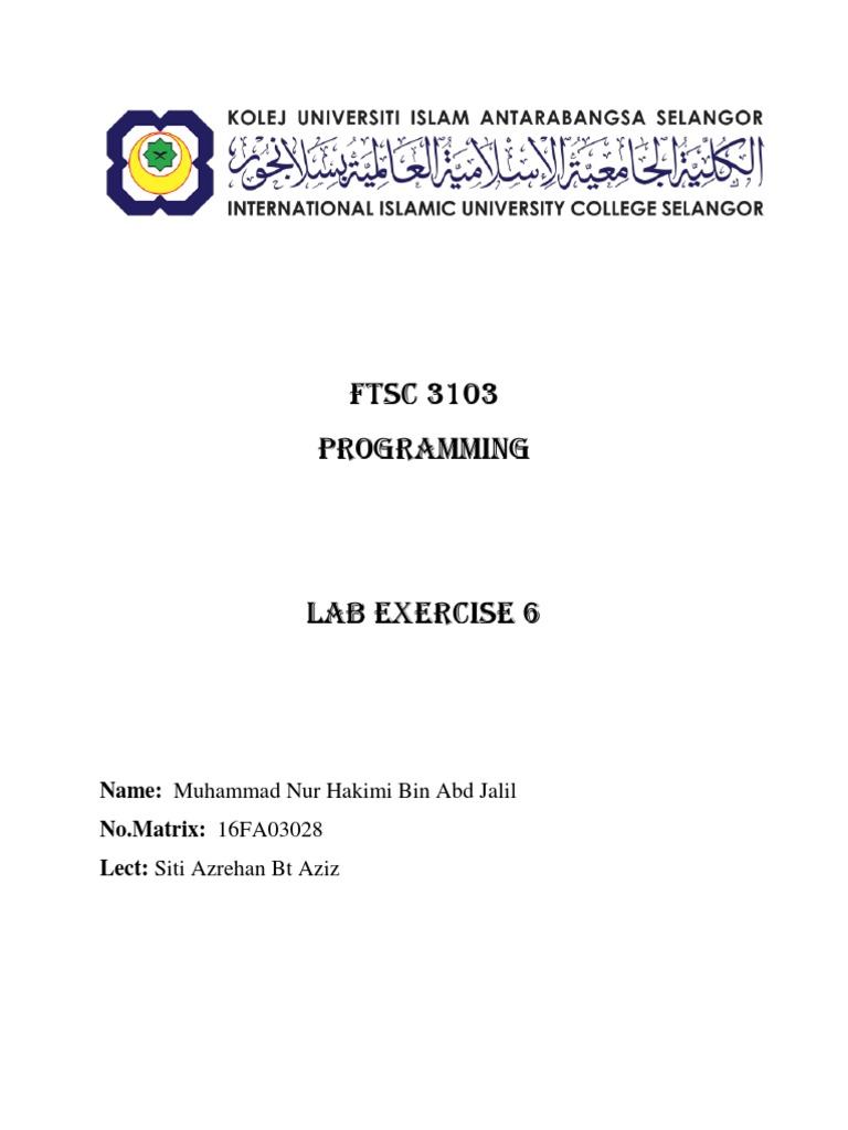 FTSC 3103 Programming: Name: Muhammad Nur Hakimi Bin Abd Jalil No - Matrix: 16FA03028 Lect: Siti ...