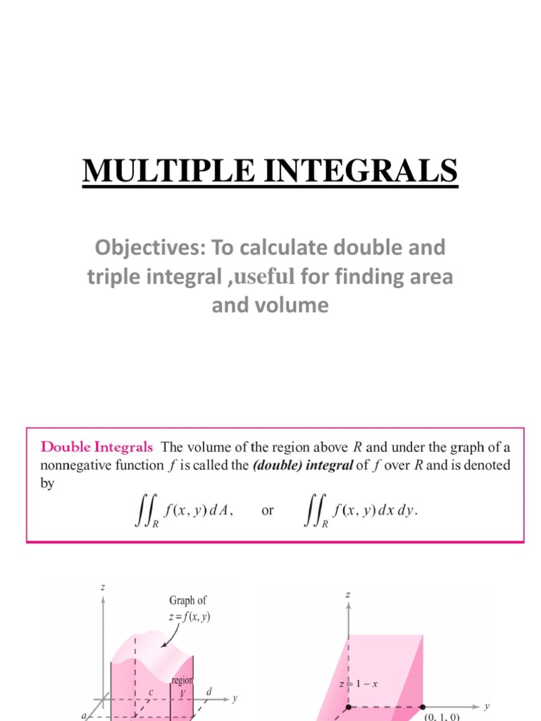 Multiple Integrals: Objectives: To Calculate Double and Triple Integral, Useful For Finding Area ...