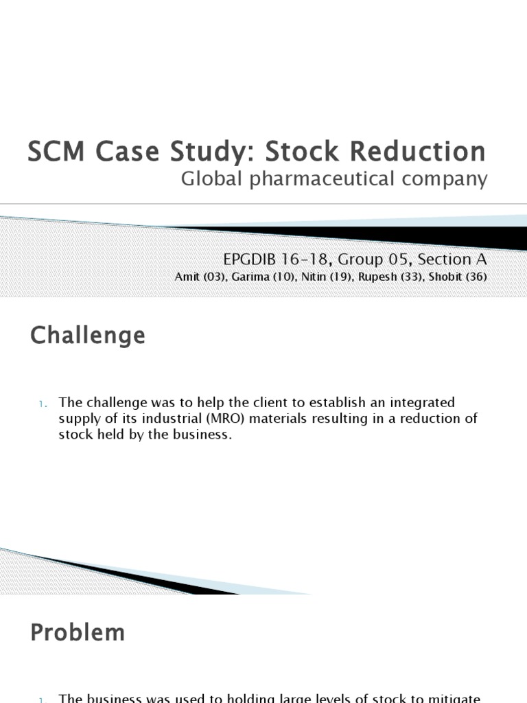 SCM Case Study: Stock Reduction: Global Pharmaceutical Company | PDF | Inventory | Stocks