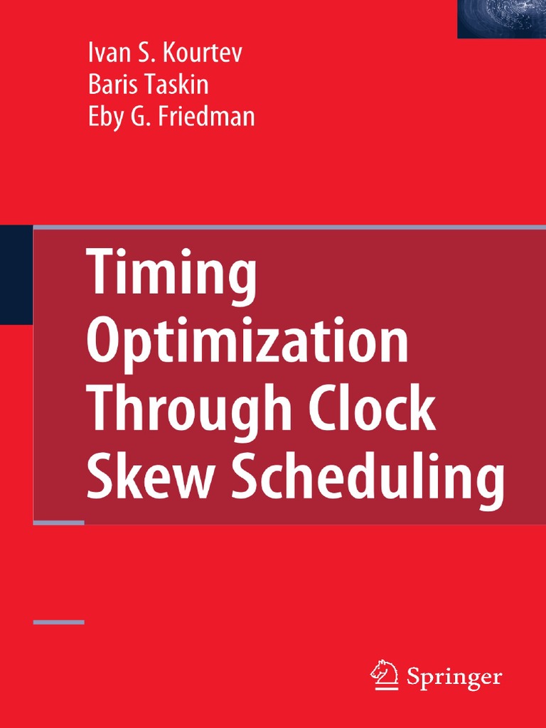 Timing Optimization Through Clock Skew Scheduling - Ivan S.kourtev, Baris Taskin, Eby G ...