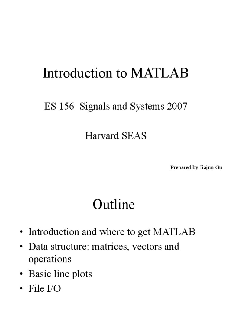 Introduction To MATLAB: ES 156 Signals and Systems 2007 Harvard SEAS ...