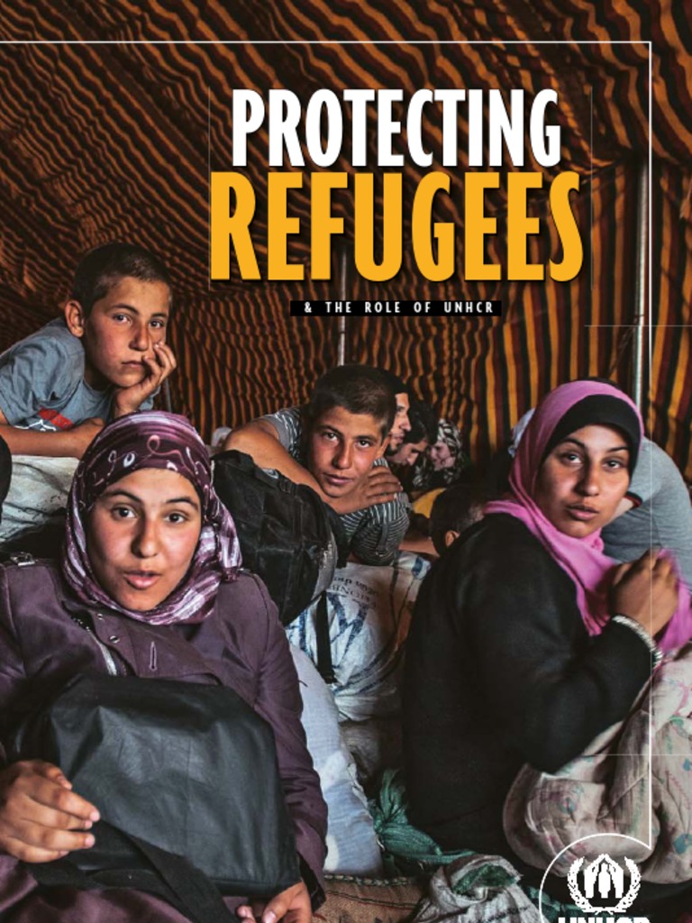 Protecting Refugees & The Role of UNHCR: An Overview of Global Forced ...
