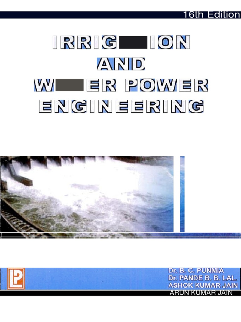 Irrigation and Water Power Engineering by DR B C Punmia DR Pande Brij Basi Lal Ashok Kumar Jain ...
