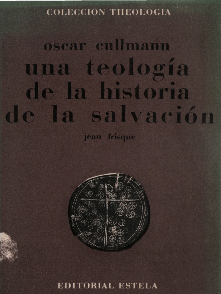 Frisque J Oscar Cullmann Una Teologicc81a de La Historia de La ...