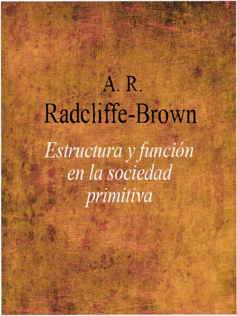 A. R. Radcliffe-Brown (1969 (1986) ) Estructura y Función en La ...