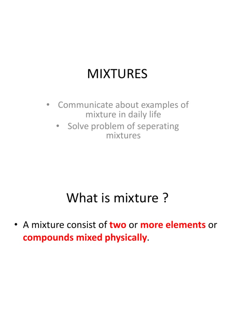 Mixtures: - Communicate About Examples of Mixture in Daily Life - Solve ...
