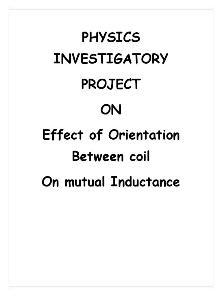 Physics Investigatory Project ON Effect of Orientation Between Coil On ...