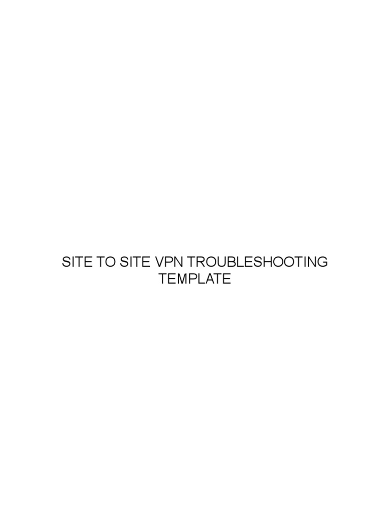 Site-to-Site VPN Troubleshooting Guide | PDF | Virtual Private Network ...