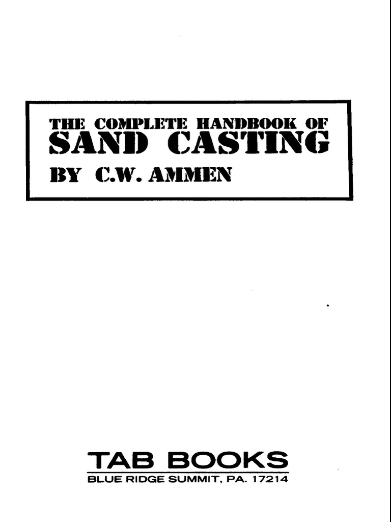 The Complete Handbook of Sand Casting - C.W. Ammen PDF | PDF