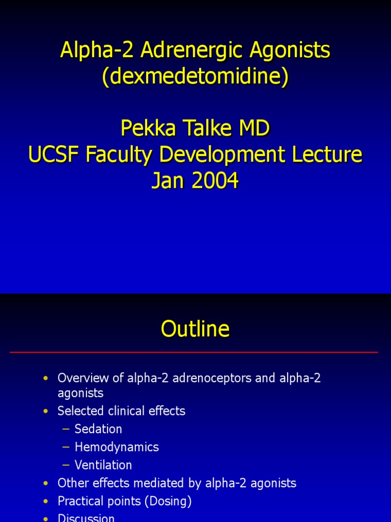 Alpha-2 Adrenergic Agonists (Dexmedetomidine) Pekka Talke MD UCSF ...