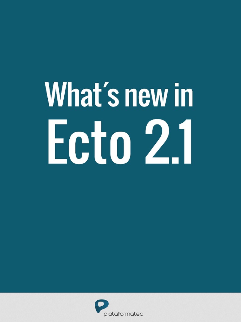 Whats New in Ecto 2 1 | PDF | Object Relational Mapping | Postgre Sql
