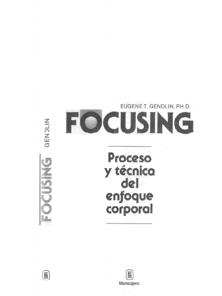 Focusing Proceso y Técnica Del Enfoque Corporal - Eugene Gendlin PDF | PDF