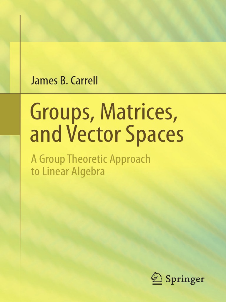 Carrell J - Groups, Matrices, and Vector Spaces | PDF | Determinant | Group (Mathematics)