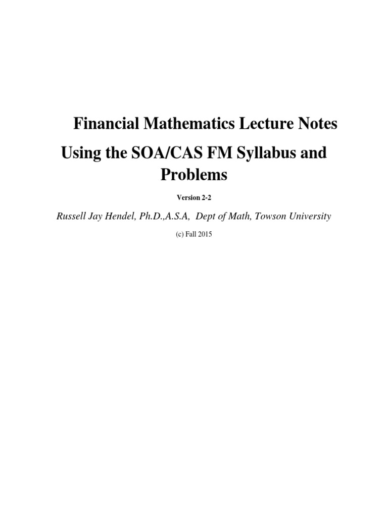 Financial Mathematics Lecture Notes Using The SOA/CAS FM Syllabus and ...