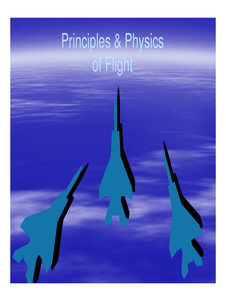 Principles and Physics of Flight | PDF | Flight | Lift (Force)