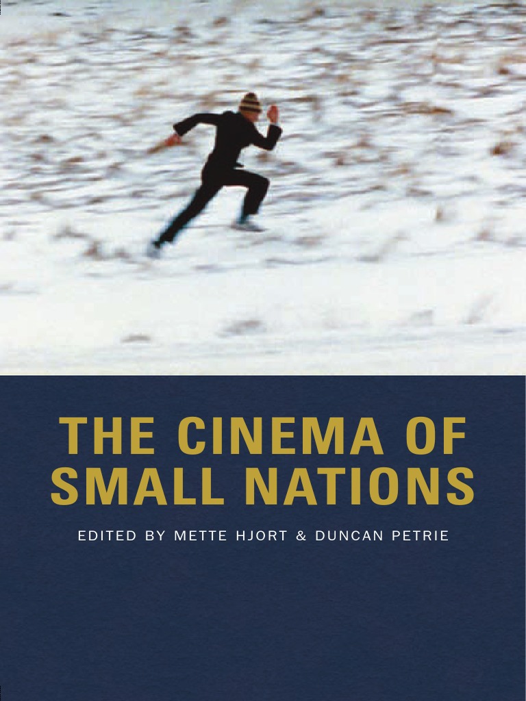 The Cinema of Small Nations: Edited by Mette Hjort & Duncan Petrie ...