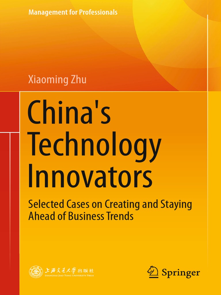 Xiaoming Zhu China's Technology Innovators Selected Cases On Creating ...