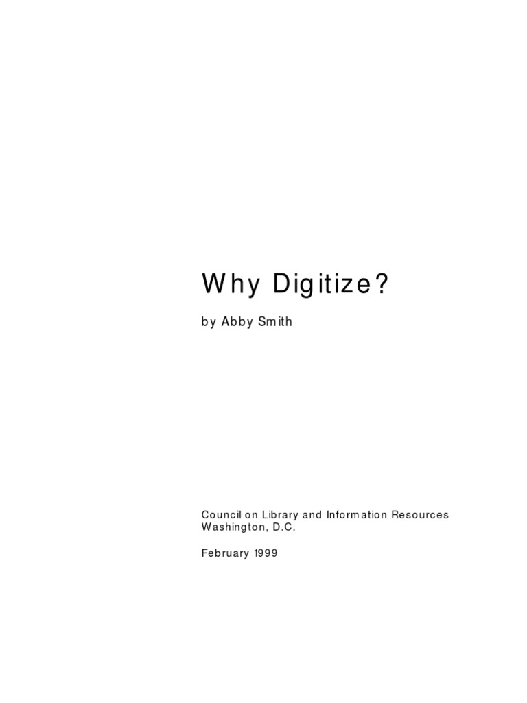 Why Digitize?: by Abby Smith | Download Free PDF | Preservation ...