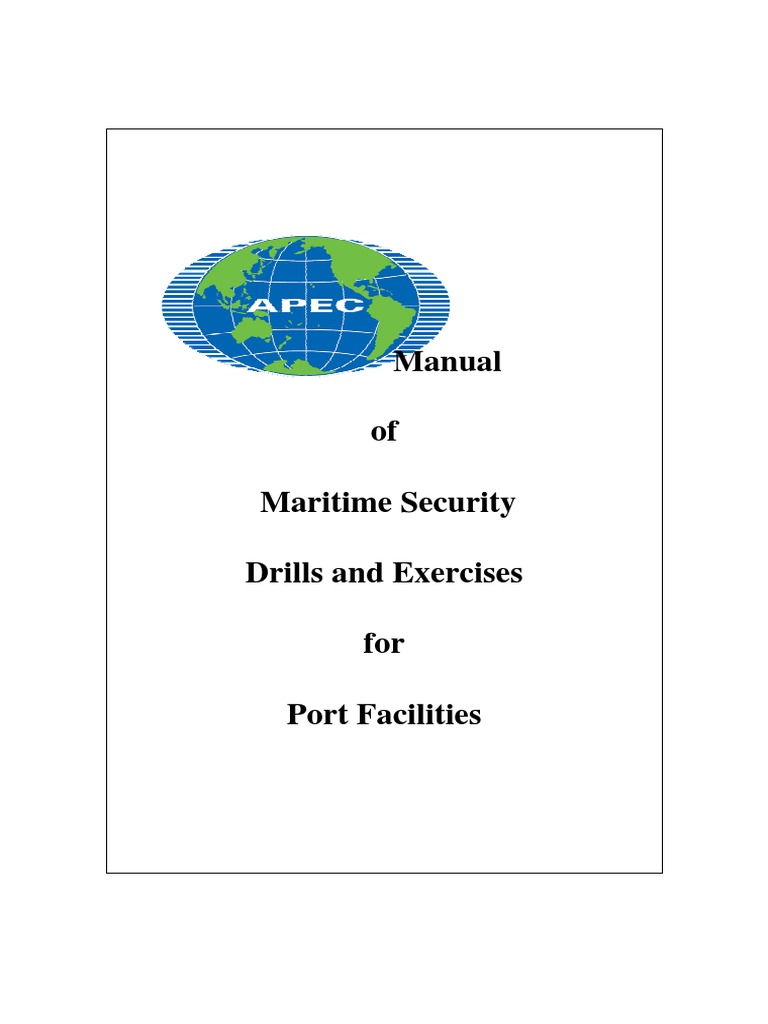APEC Draft Manual of Maritime Security Drills and Exercises For Port Facilities - Version 1 (Apr ...