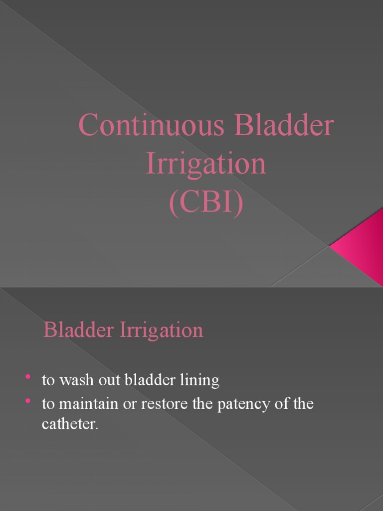 Continuous Bladder Irrigation (CBI): Indications, Contraindications ...