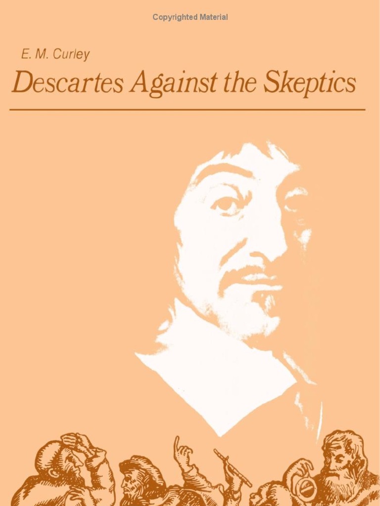 CURLEY, E. M. Descartes Against The Skeptics | PDF