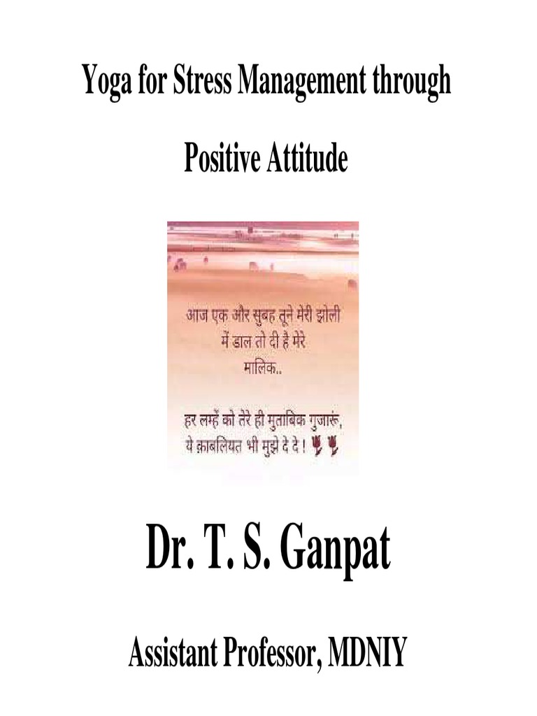 Yoga For Stress Management Through Positive Attitude: Dr. T. S. Ganpat | PDF | Language Arts ...