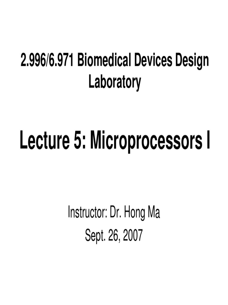 Lecture 5: Microprocessors I: 2.996/6.971 Biomedical Devices Design ...