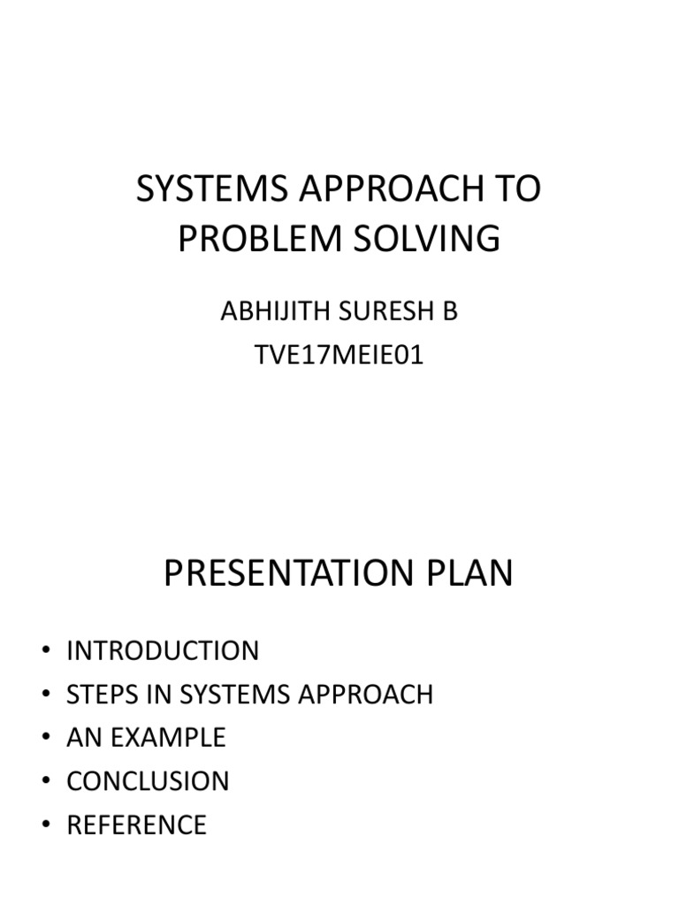 Systems Approach To Problem Solving: Abhijith Suresh B TVE17MEIE01 ...