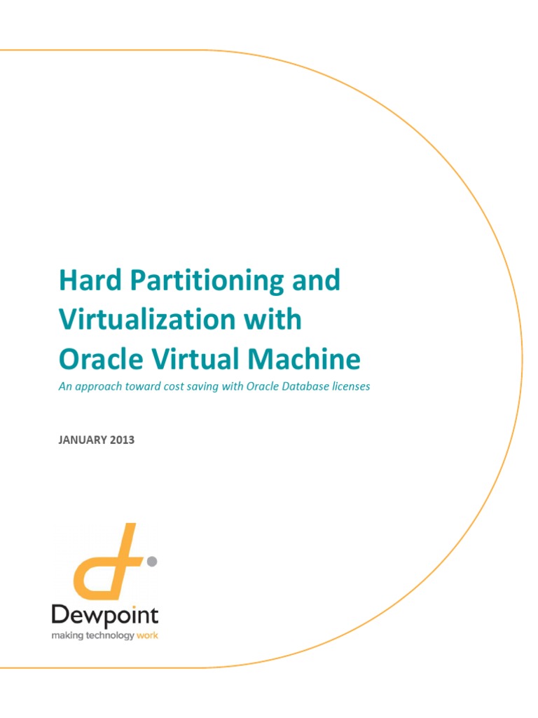 Dewpoint White Paper - Hard Partitioning Virtualization With Oracle Virtual Machine Jan 2013 ...