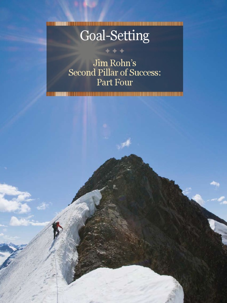 Goal-Setting: Jim Rohn's Second Pillar of Success: Part Four | PDF ...