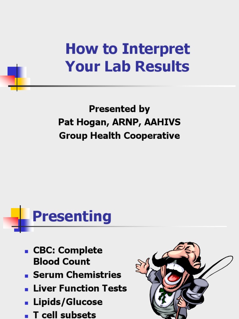 How To Interpret Your Lab Results: Presented by Pat Hogan, ARNP, AAHIVS ...