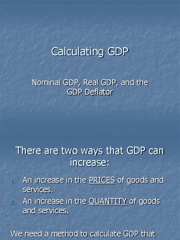 Calculating GDP: Nominal GDP, Real GDP, and The GDP Deflator | PDF ...