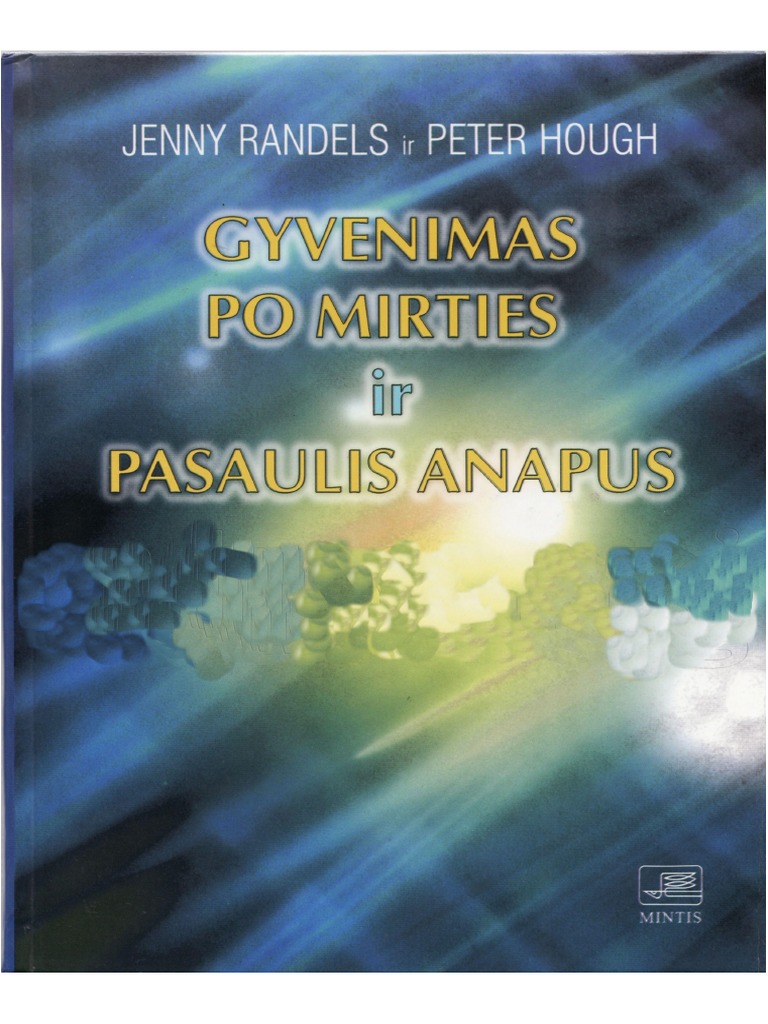 Jenny Randels Peter Hough - Gyvenimas Po Mirties Ir Pasaulis Anapus 1998 PDF | PDF