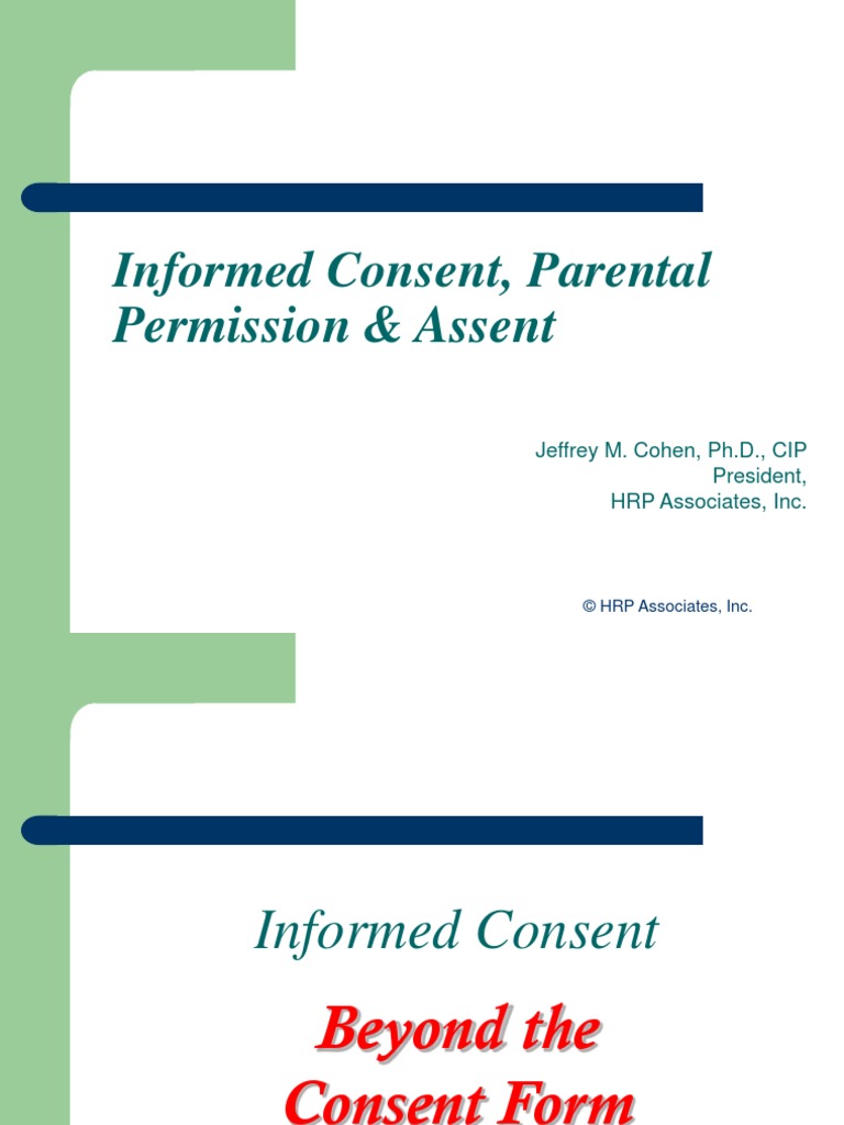 Informed Consent, Parental Permission & Assent: Jeffrey M. Cohen, PH.D ...
