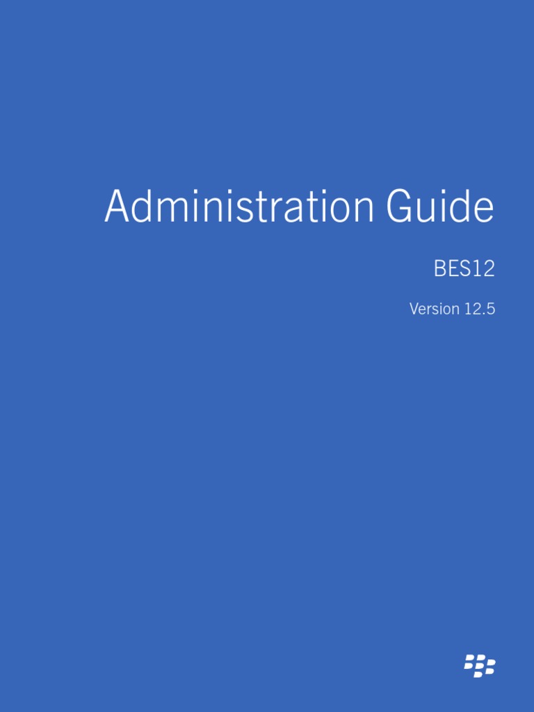 BES12 12.5 Administration Guide en | PDF | Mobile App | Blackberry